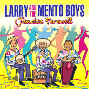 Larry and The Mento Boys to re-release ‘Jamaica Farewell’ album in ...